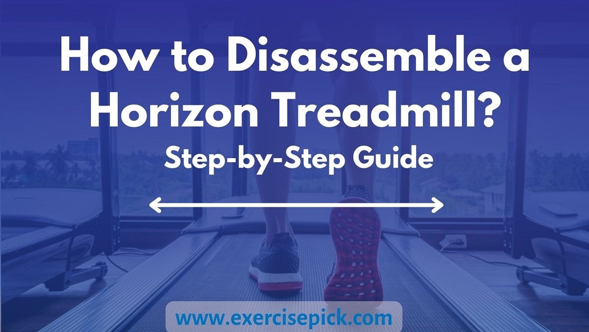 How To Disassemble A Horizon Treadmill | Step-by-Step Guide